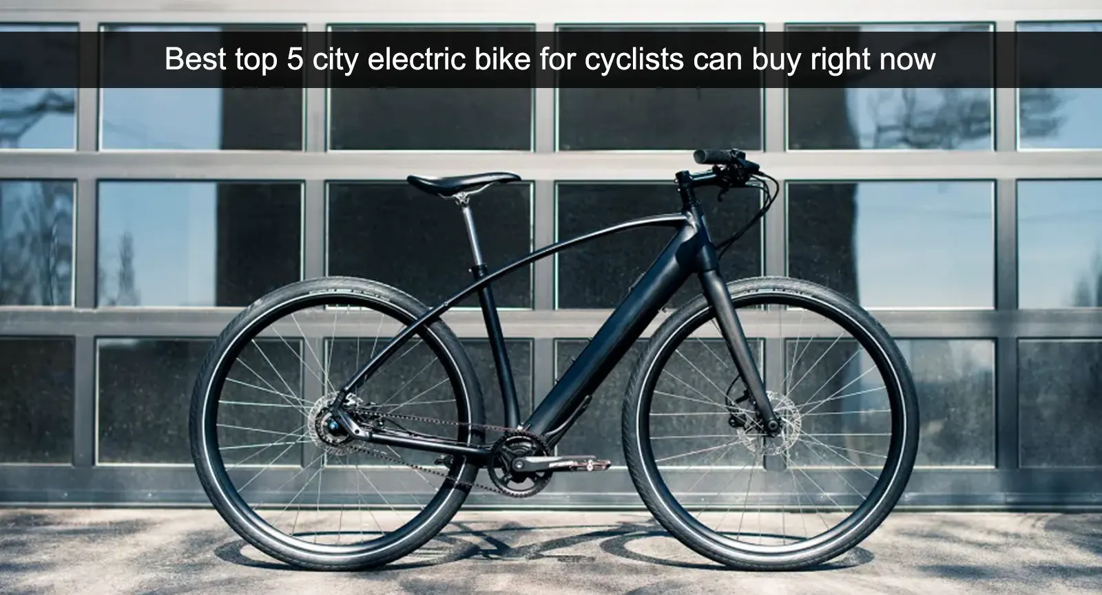 Best top 5 city electric bike for cyclists can buy right now